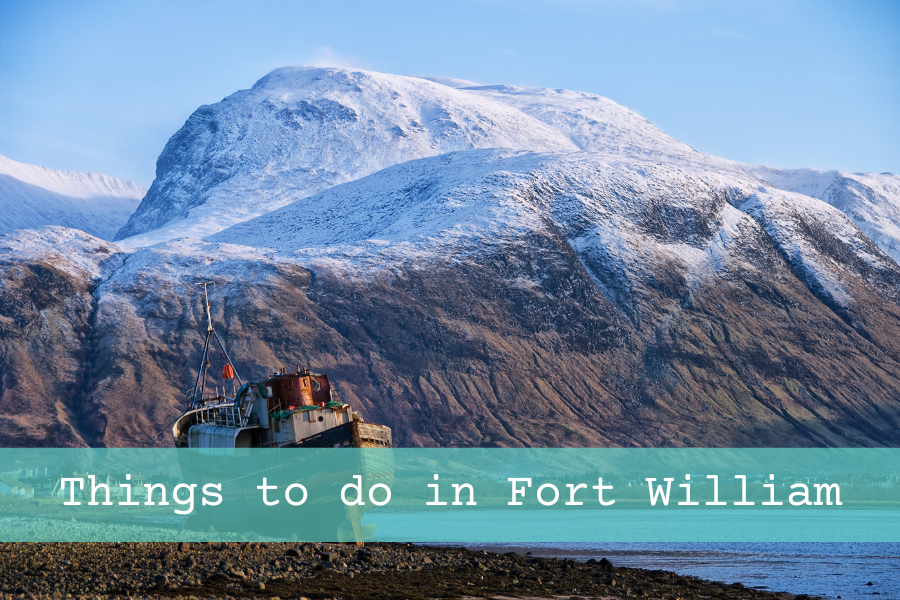 11 Of The BEST Things to Do In Fort William