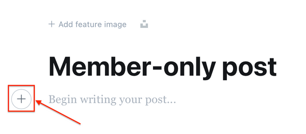 Create member-only content to encourage readers to subscribe
